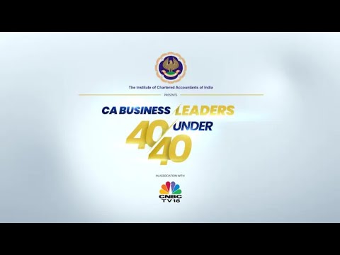 ICAI Presents CA Business Leaders 40 Under 40 In Association With CNBC-TV18