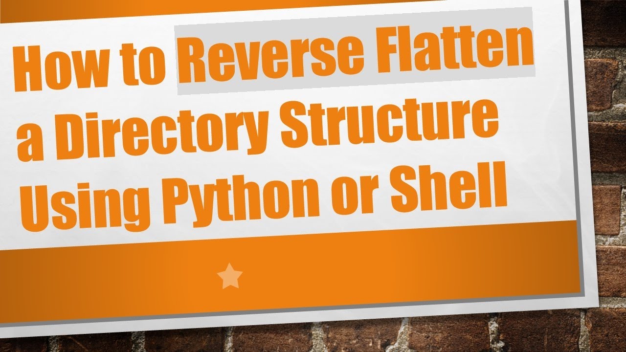 How to Reverse Flatten a Directory Structure Using Python or Shell