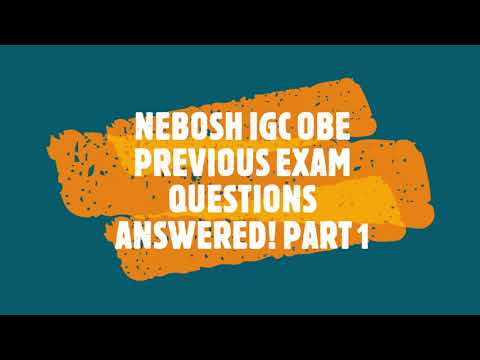 NEBOSH IGC PREVIOUS EXAM QUESTIONS AND ANSWERS | PART 1