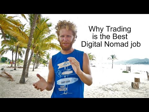 Why Trading is the Best Digital Nomad job! True words from a true forex trader digital nomad.