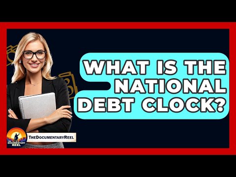What Is The National Debt Clock? - The Documentary Reel
