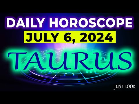 Taurus Daily Horoscope Today, July 6, 2024