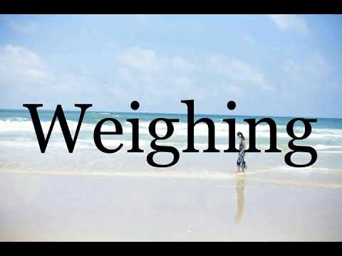 How To Pronounce Weighing🌈🌈🌈🌈🌈🌈Pronunciation Of Weighing