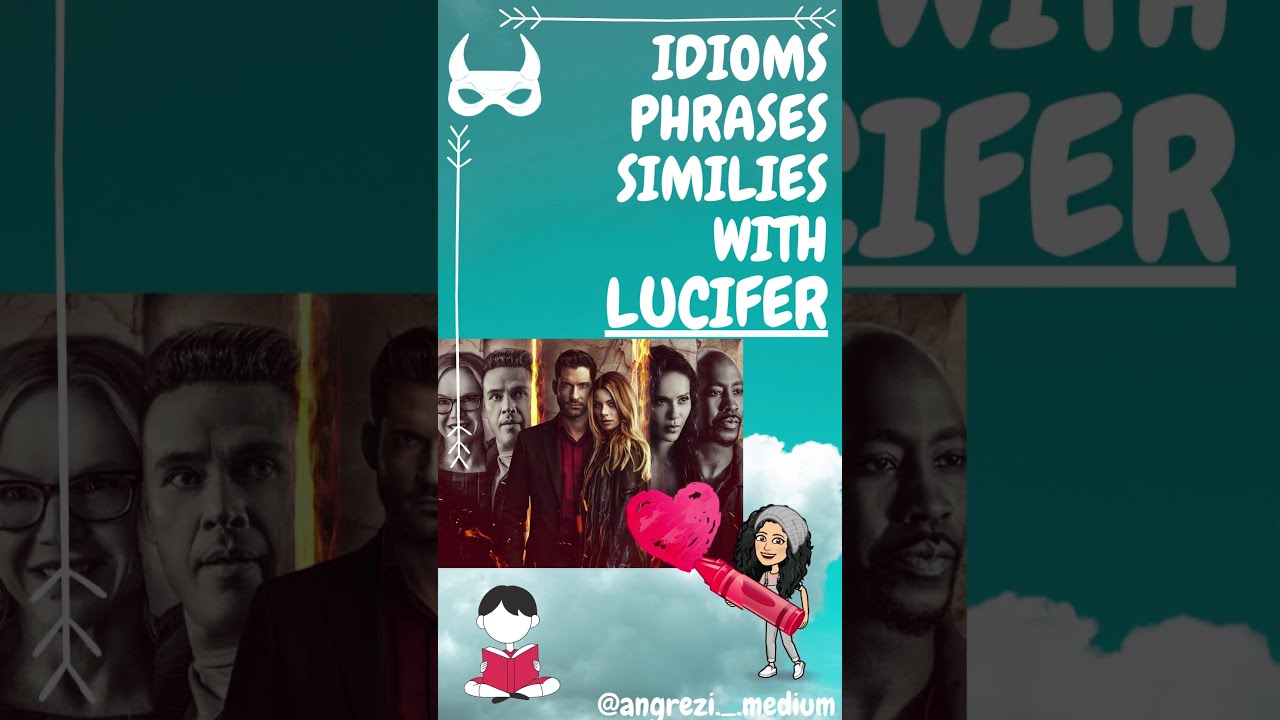 IDIOMS, SIMILIES and PHRASES with LUCIFER