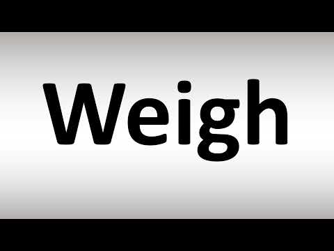 How to Pronounce Weigh