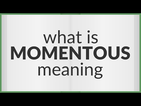 Momentous | meaning of Momentous