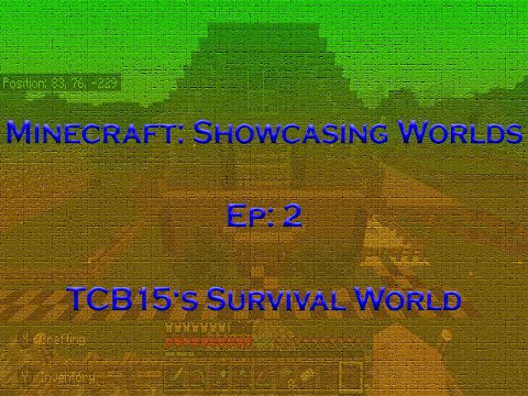 Minecraft - Showcasing Worlds EP:2 / TCB15's Survival World