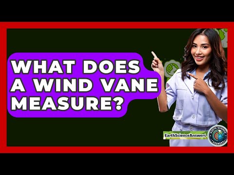 What Does A Wind Vane Measure? - Earth Science Answers