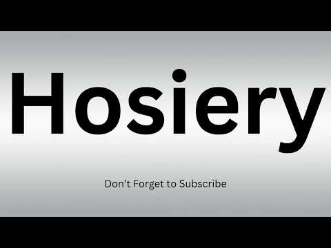 How To Pronounce Hosiery