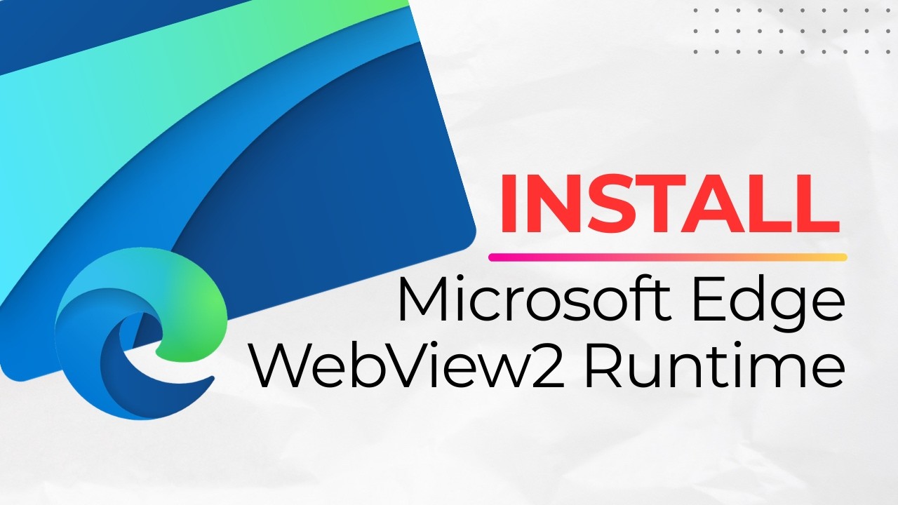 How to Install Microsoft Edge WebView2 Runtime (2026)