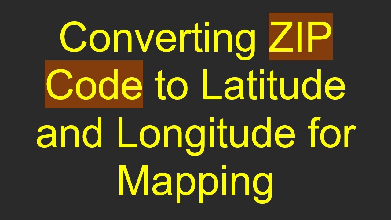 Converting ZIP Code to Latitude and Longitude for Mapping