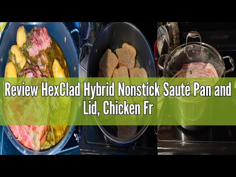 Review HexClad Hybrid Nonstick Sauté Pan and Lid, Chicken Fryer, 7-Quart, Dishwasher and Oven-Safe,