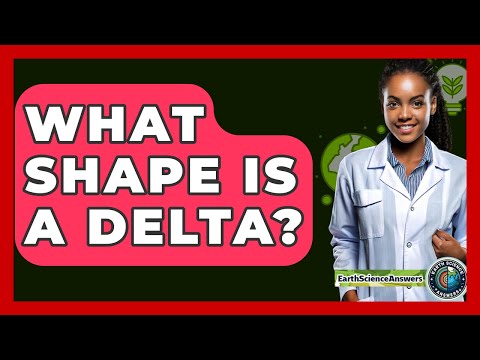 What Shape Is A Delta? - Earth Science Answers