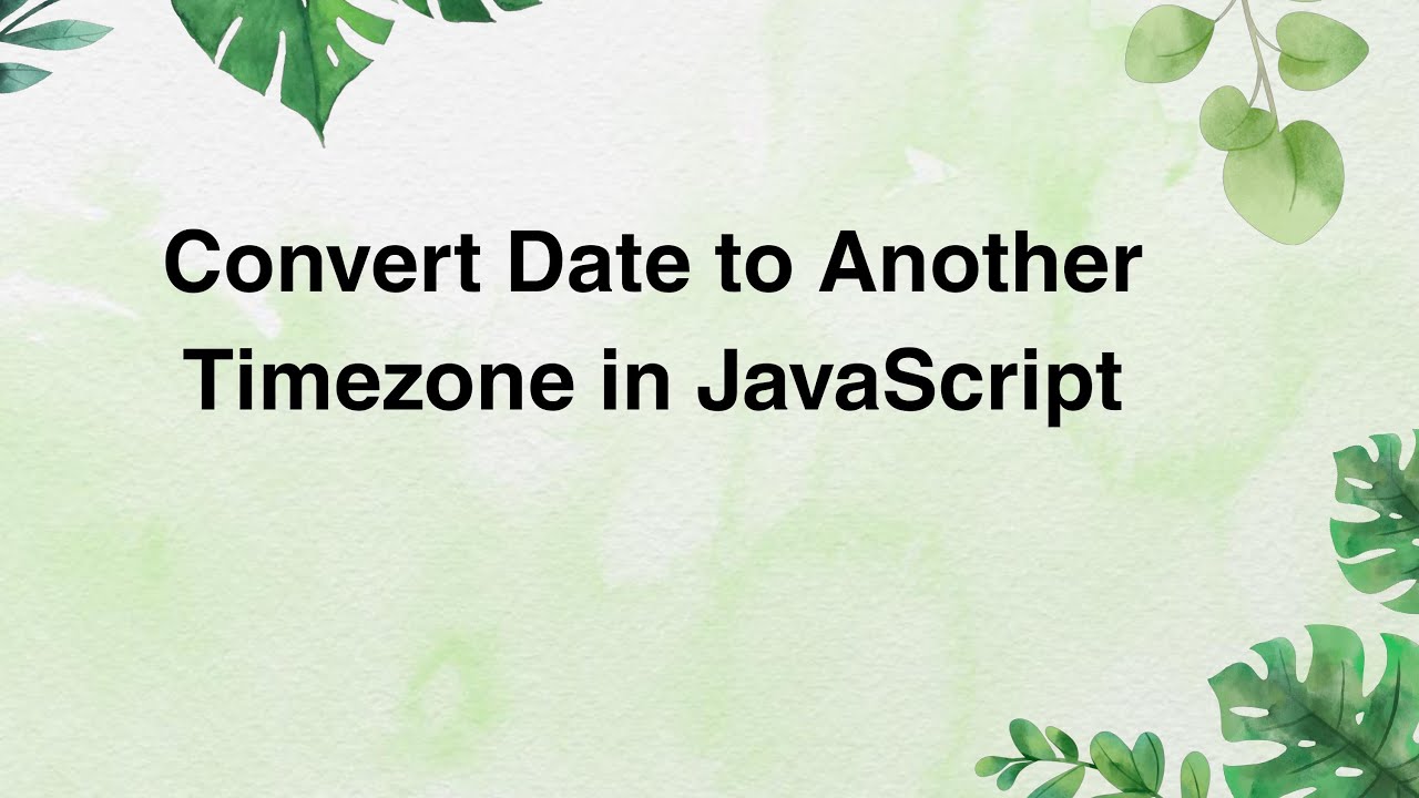 Convert Date to Another Timezone in JavaScript
