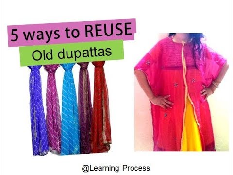 5 DIfferent ways to reuse or recycle old dupatta | Learning Process ...