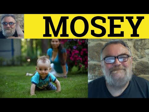 🔵 Mosey Meaning, Mosey On Down Examples, Mosey About, C2 Vocabulary IELTS CAE CPE British English