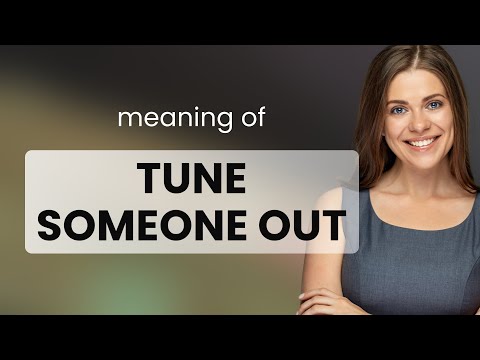 Tune Out: Understanding and Using the Phrase