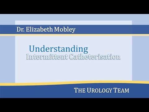 Intermittent Catheterisation - Dr. Elizabeth Mobley - Urology Team