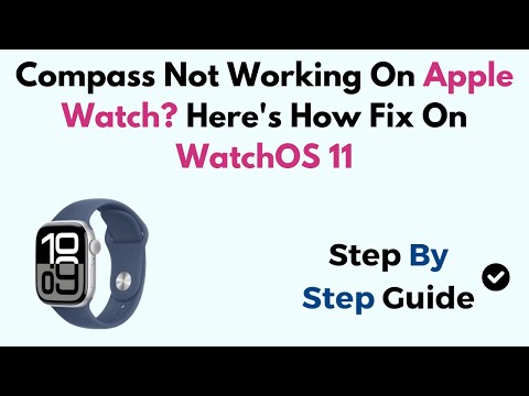 Compass Not Working On Apple Watch? Here's How Fix On WatchOS 11