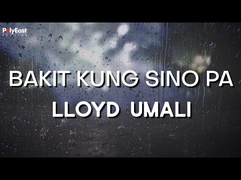 Lloyd Umali - Bakit Kung Sino Pa - (Official Lyric Video)