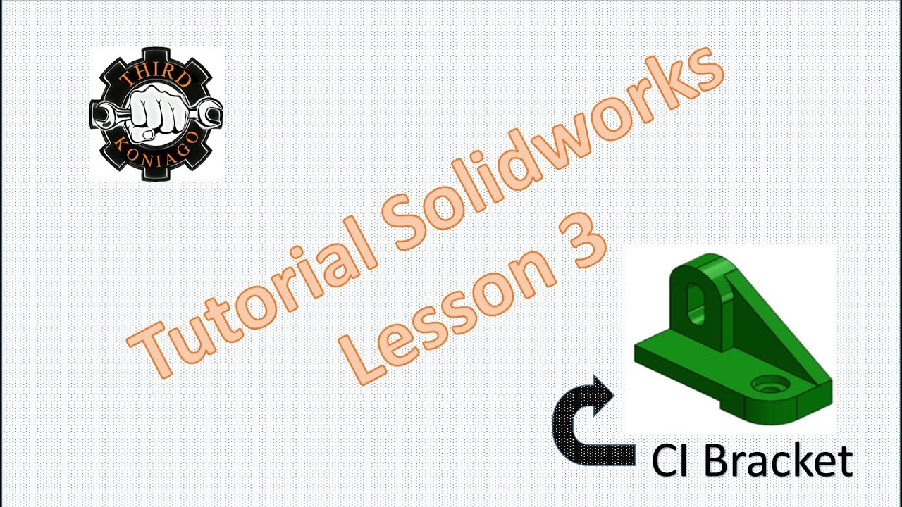 Solidworks Tutorial Lesson 3 (Make CI Bracket)