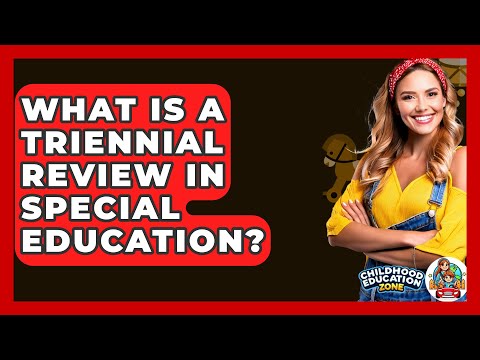 What Is A Triennial Review In Special Education? - Childhood Education Zone