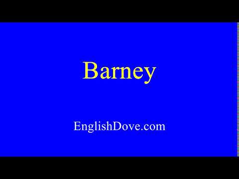 How to pronounce Barney in American English.