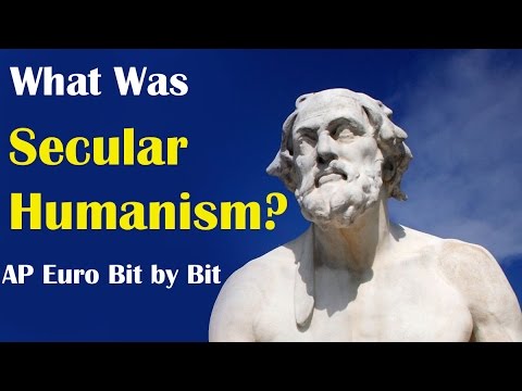 What Was Secular Humanism? AP Euro Bit by Bit #3