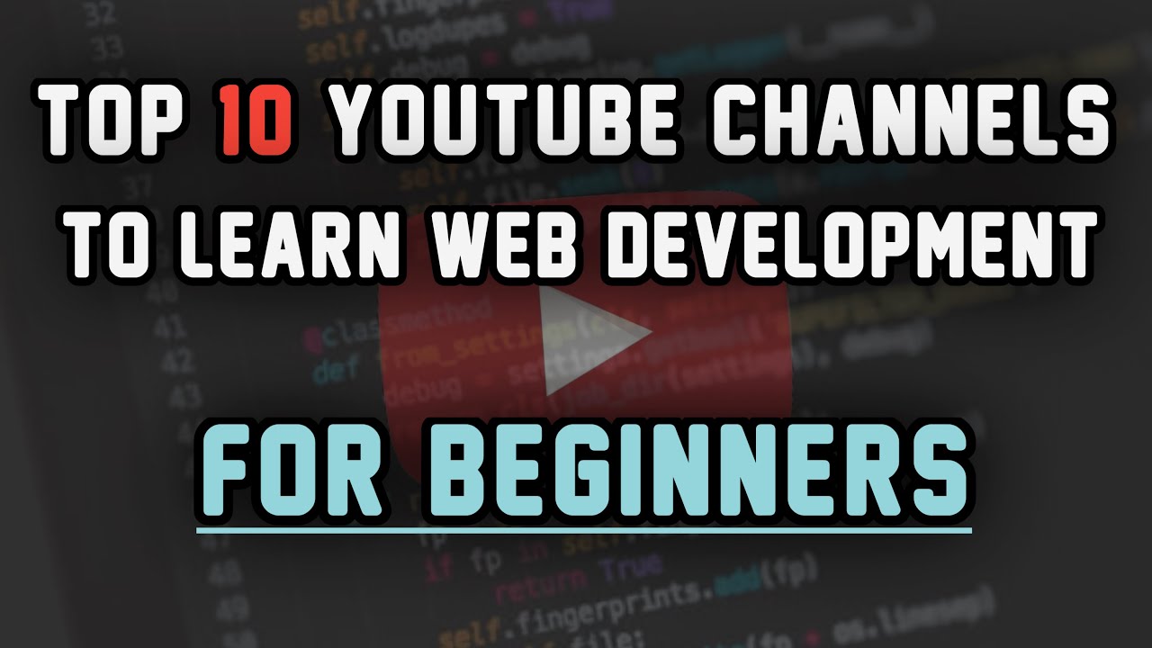 Top 10 YouTube Channels To Learn Web Development For Beginners