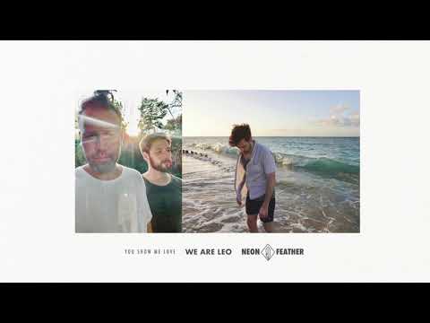 We Are Leo & Neon Feather - "You Show Me Love"