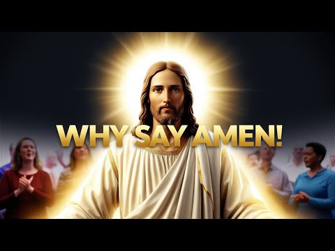 Unlocking the Power of AMEN! Why Christians Say It