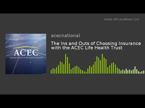 The Ins and Outs of Choosing Insurance with the ACEC Life Health Trust