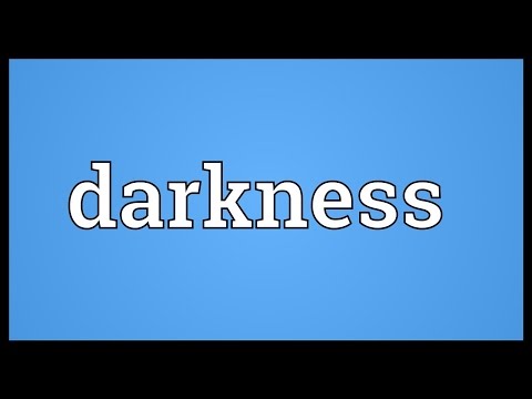 Darkness Meaning