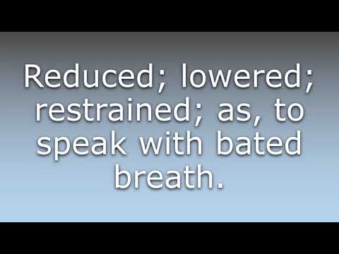 What does Bated mean?
