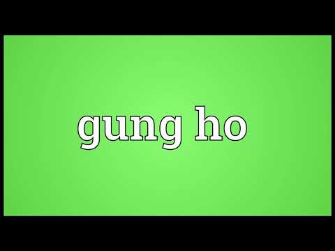 Gung ho Meaning