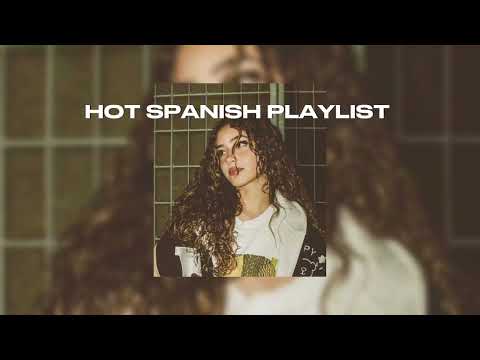 π₯ hot spanish playlist π₯