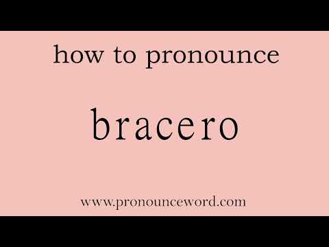 bracero: How to pronounce bracero in english (correct!).Start with B. Learn from me.