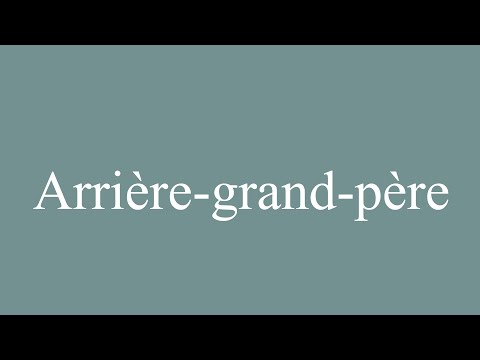 How to Pronounce ''Arrière-grand-père'' (Great-grandfather) Correctly in French