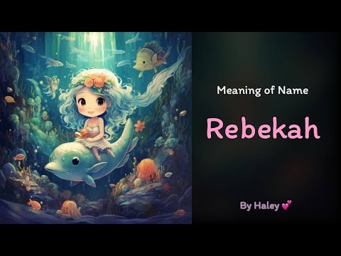 Meaning of girl name: Rebekah - Name History, Origin and Popularity