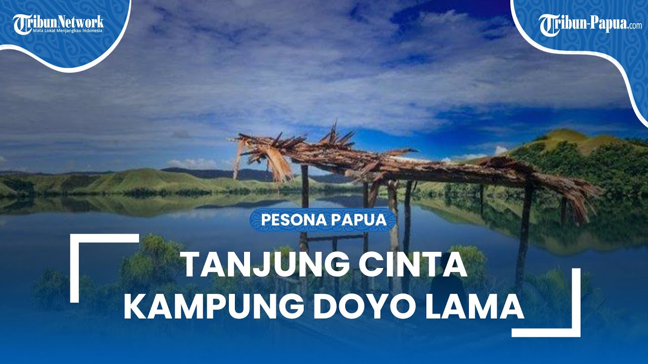Melihat Indahnya Tanjung Cinta di Kampung Doyo Lama, Banyak Spot Foto ...