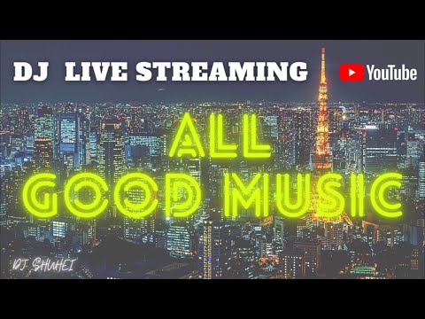 【DJ LIVE 配信】ALL GOOD MUSIC