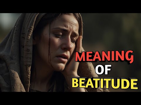 The Meaning Of Beatitude In The New Testament | Bible Stories
