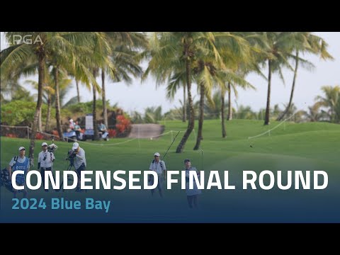 Condensed Final Round | 2024 Blue Bay LPGA