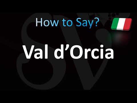How to Pronounce Val d’Orcia