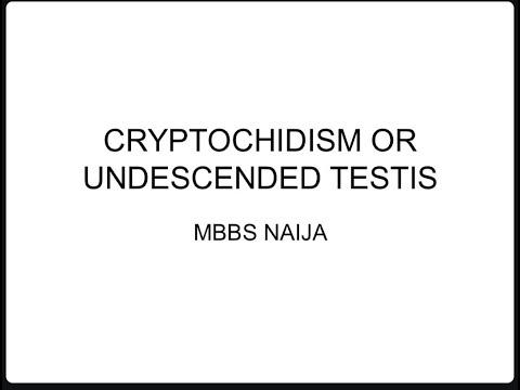 Cryptorchidism or Undescended Testis ; Definition, Causes, Symptoms, Treatment