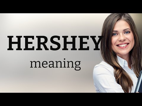 Hershey • meaning of HERSHEY