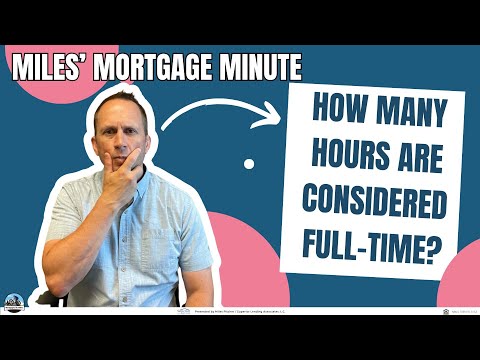 How Many Hours are Considered Full-Time? Miles' Mortgage Minute
