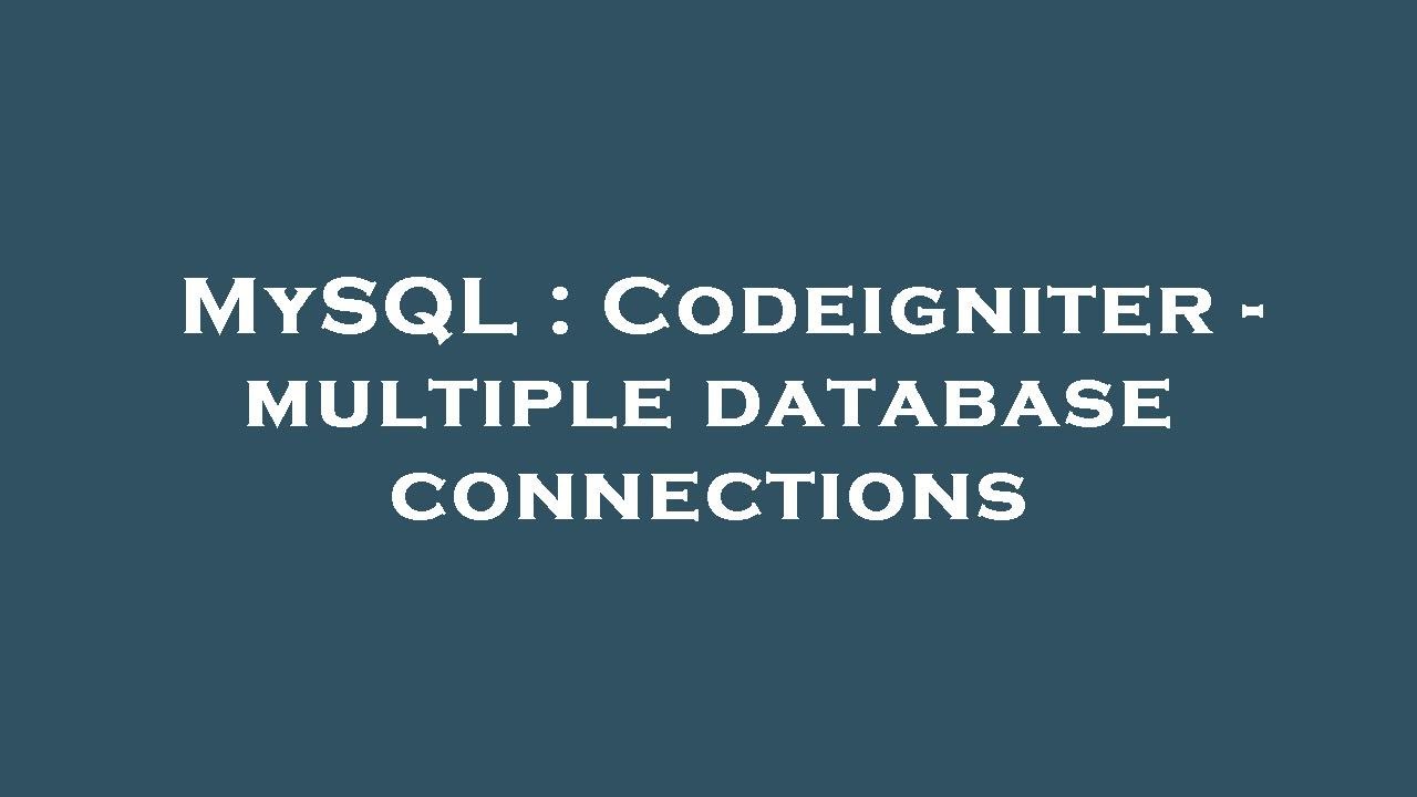 MySQL : Codeigniter - multiple database connections