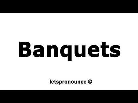 How to Pronounce Banquets