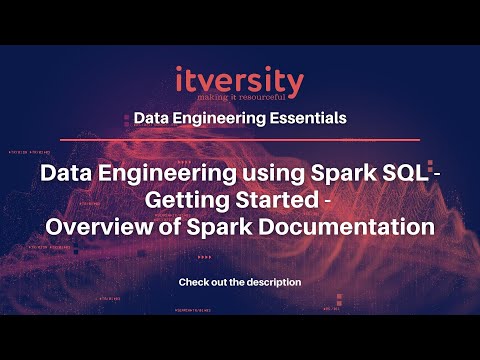 Data Engineering using Spark SQL - Getting Started - Overview of Spark Documentation